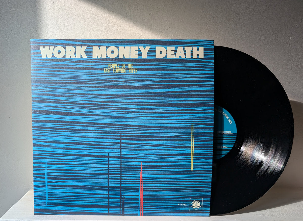 Work Money Death - People Of The Fast Flowing River LP – Aguirre Records